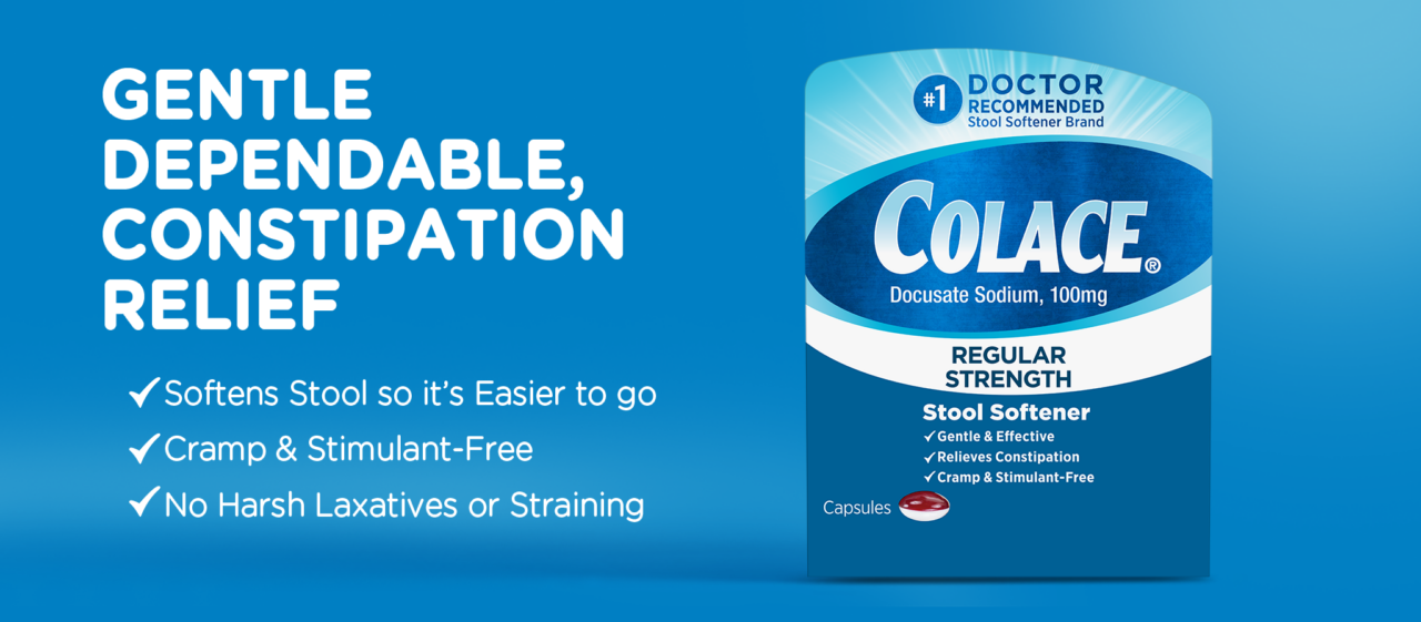 Home - The Colace® Family of Laxative Products - Colace® (docusate sodium)