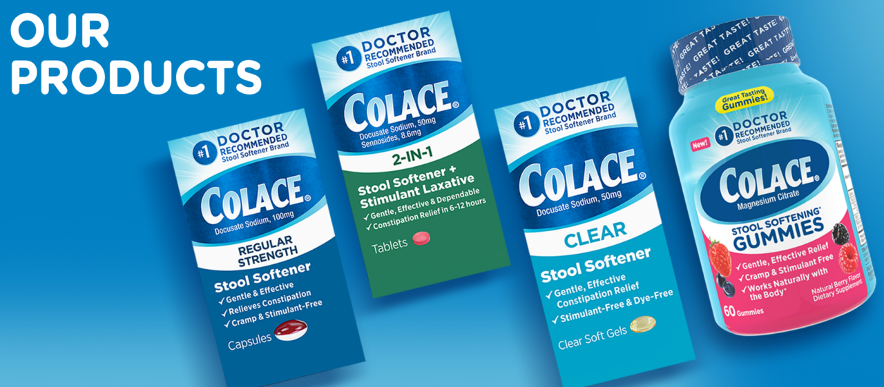 Colace® Family of Laxative Products | Colace® (docusate sodium)
